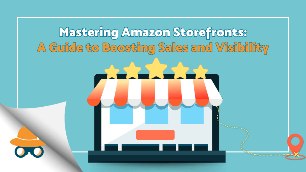 Mastering Amazon Storefronts: A Guide to Boosting Sales and Visibility